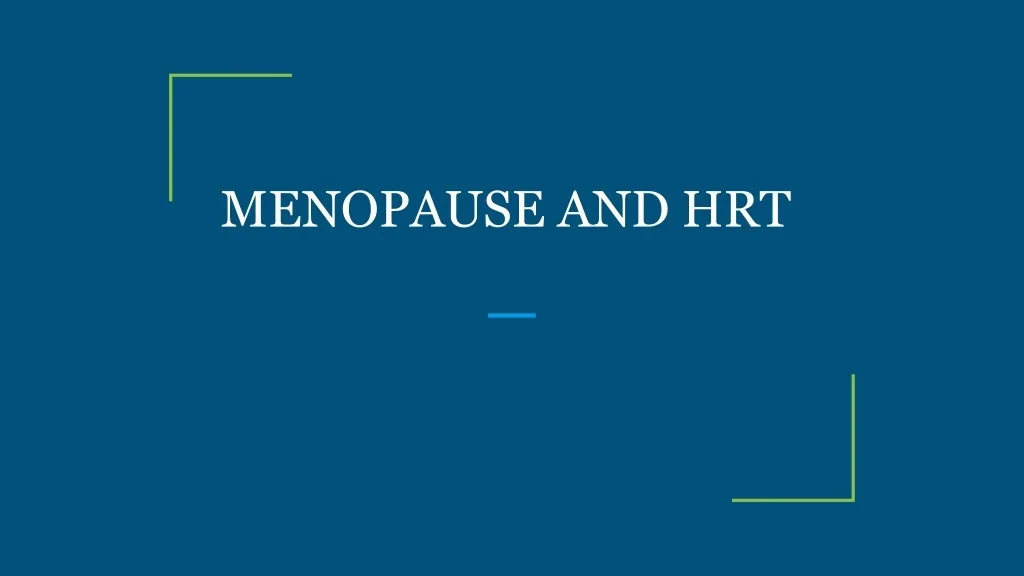 PPT - MENOPAUSE AND HRT PowerPoint Presentation, free download - ID ...