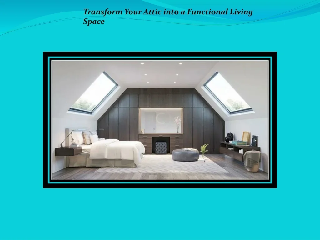 PPT - Transform Your Attic into a Functional Living Space PowerPoint ...