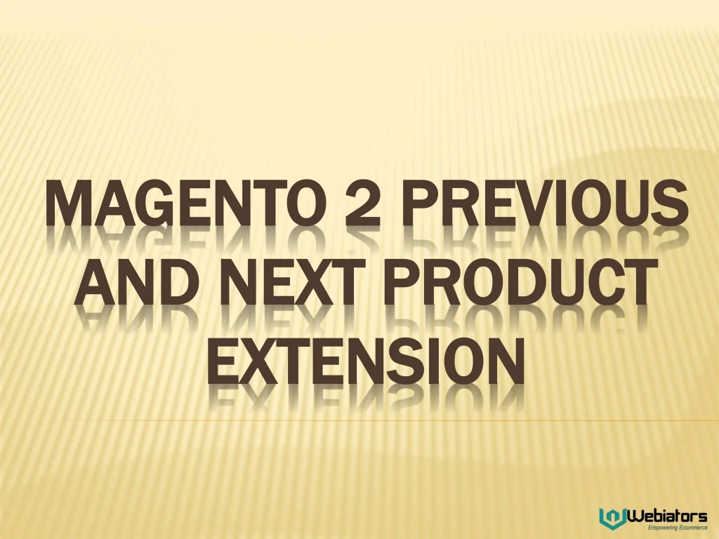 PPT - Magento 2 Previous and Next Product Extension PowerPoint Presentation - ID:12410318