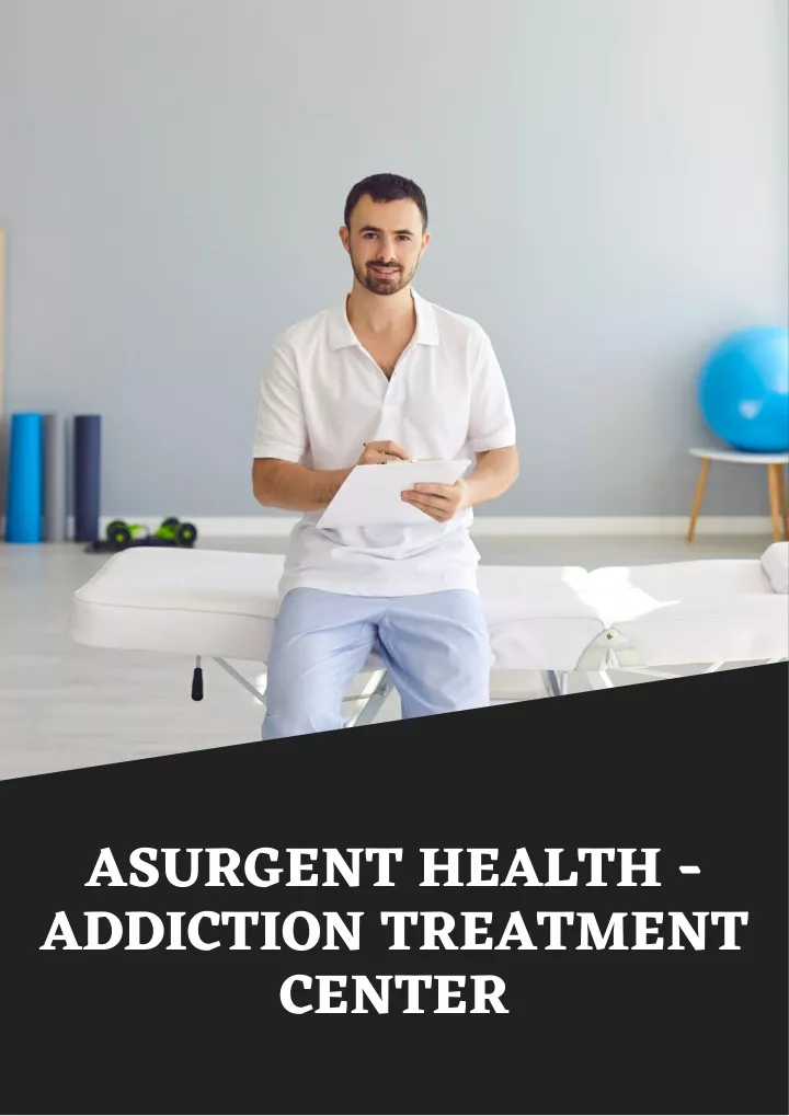 Ppt Asurgent Health Addiction Treatment Center Powerpoint