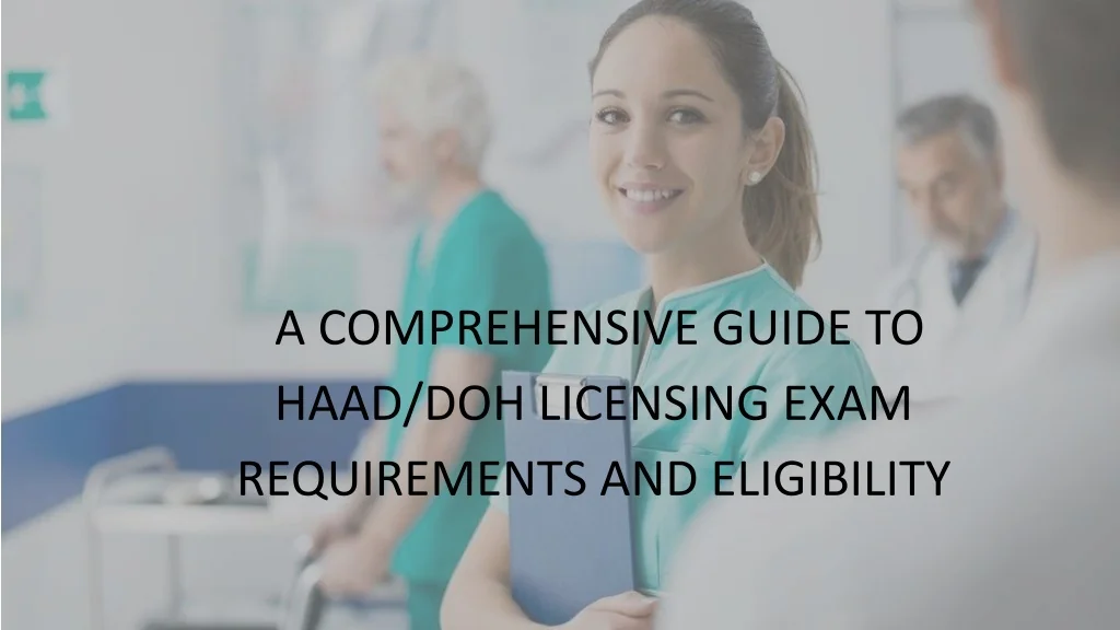 PPT - A Comprehensive Guide to HAADDOH Licensing Exam Requirements and ...