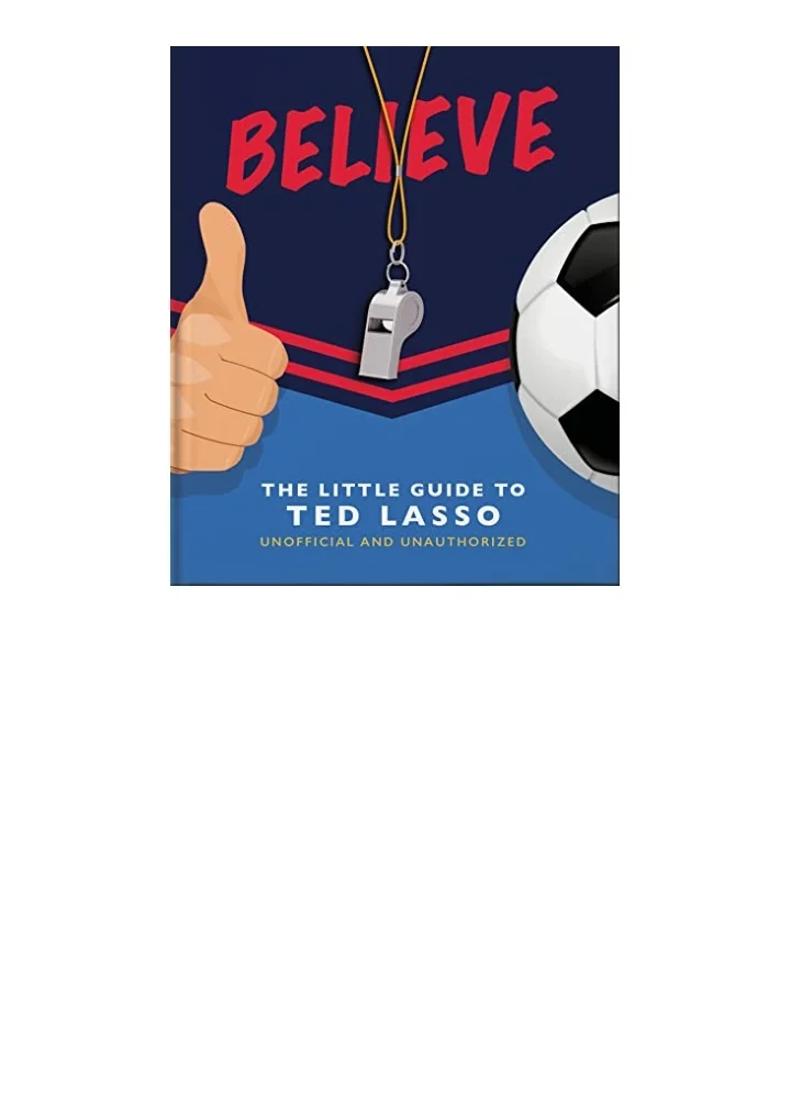 PPT - PDF read online BELIEVE The Little Guide to Ted Lasso Unofficial ...