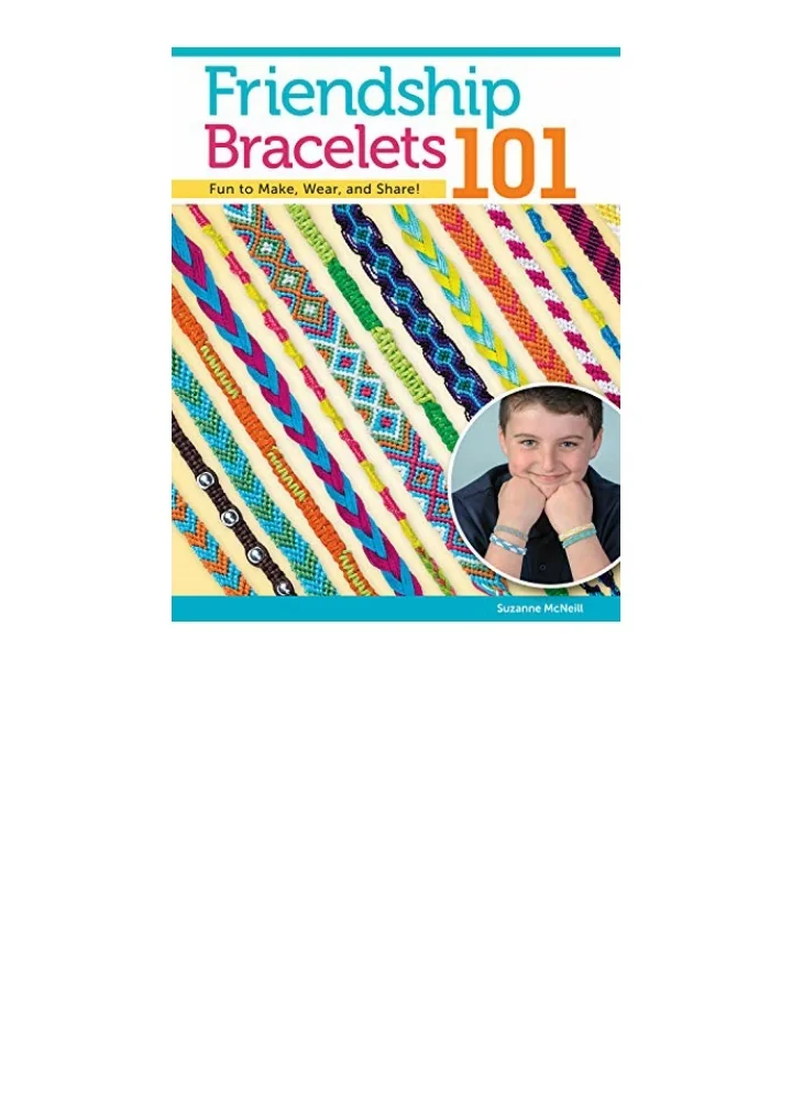 PPT - Download Friendship Bracelets 101 Fun to Make Wear and Share ...