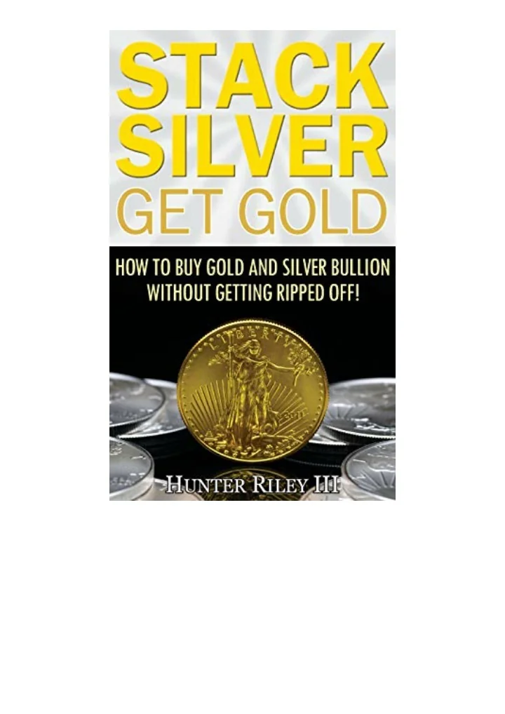 PPT - Download PDF Stack Silver Get Gold How to Buy Gold and Silver ...