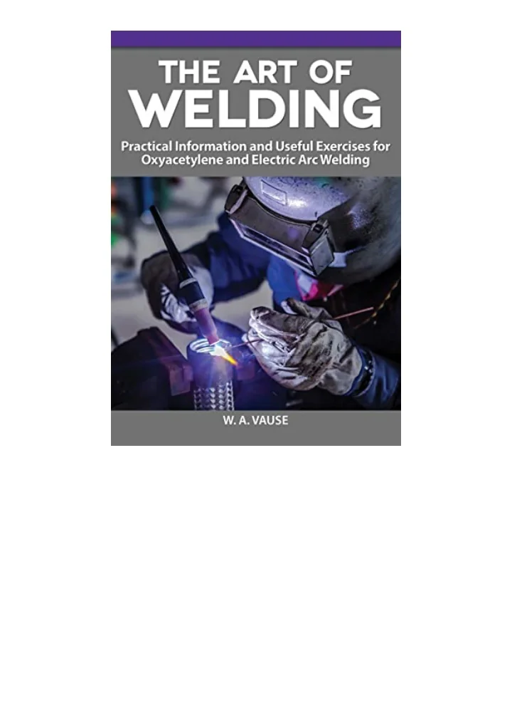 PPT - Download PDF The Art of Welding Practical Information and Useful Exercises for ...