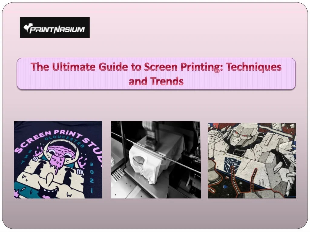 PPT - The Ultimate Guide to Screen Printing Techniques and Trends ...