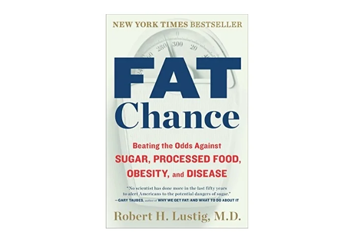PPT - Ebook download Fat Chance Beating the Odds Against Sugar ...