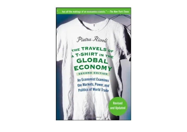 PPT - PDF read online The Travels of a T Shirt in the Global Economy An ...