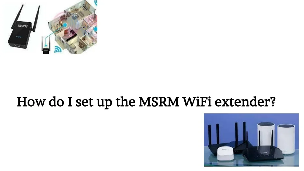 PPT - How do I set up the MSRM WiFi extender_ PowerPoint Presentation ...