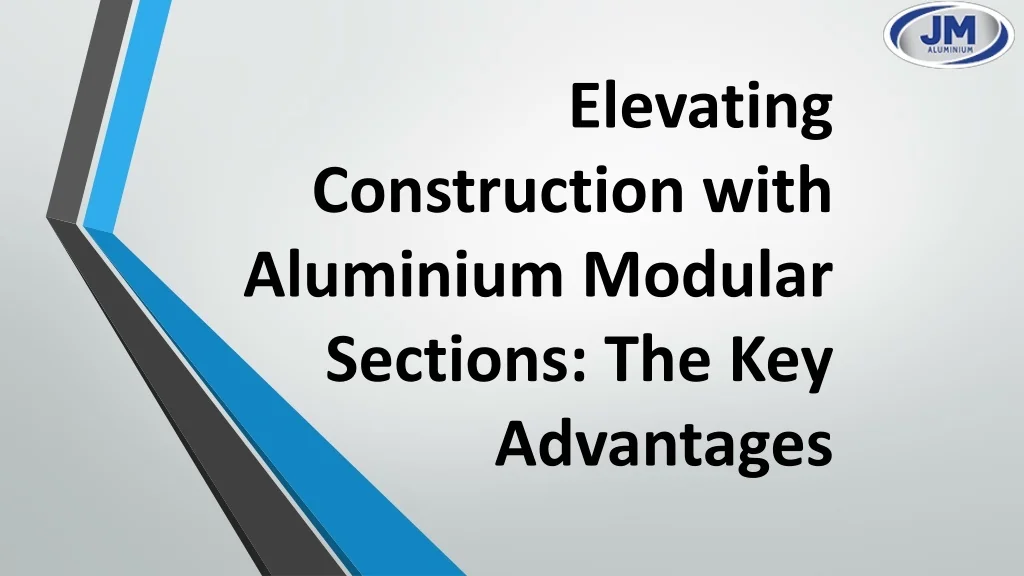 PPT - Elevating Construction with Aluminium Modular Sections: The Key ...