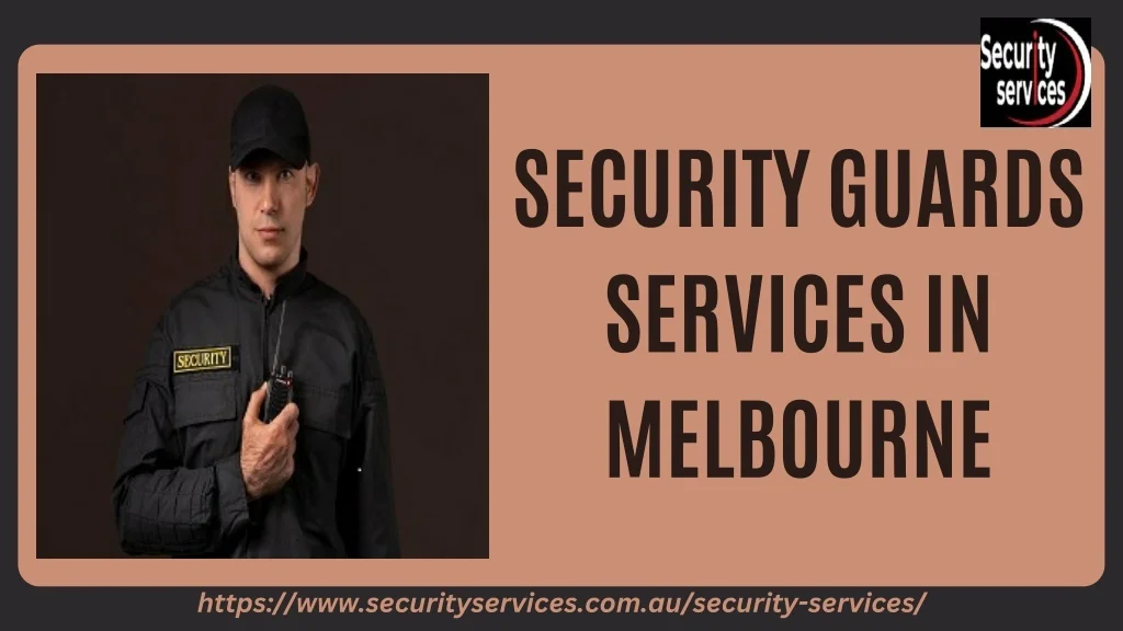 PPT - SECURITY GUARDS SERVICES IN MELBOURNE PowerPoint Presentation, free download - ID:12496376