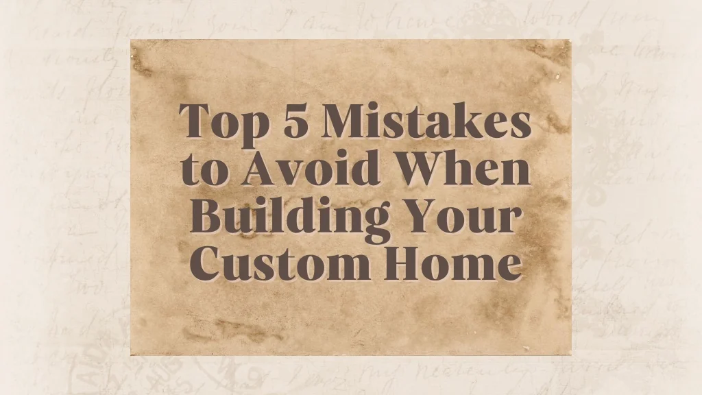 PPT - Top 5 Mistakes to Avoid When Building Your Custom Home PowerPoint Presentation - ID:12498314