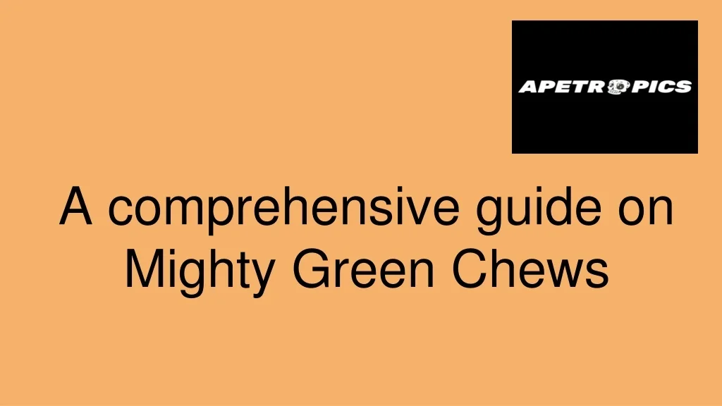 PPT - A comprehensive guide on Mighty Green Chews PowerPoint ...