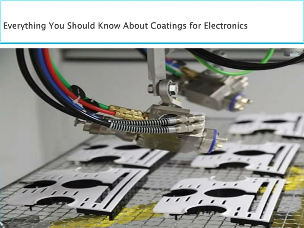 PPT - Everything You Should Know About Coatings for Electronics ...