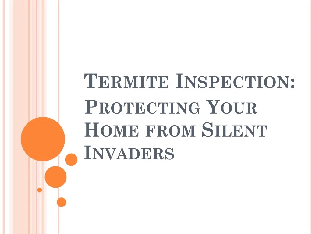 PPT - Termite Inspection Protecting Your Home from Silent Invaders ...