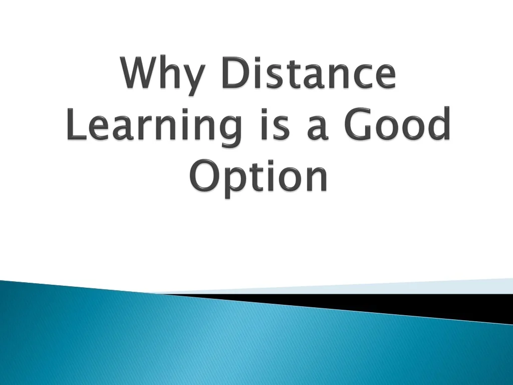 PPT - Why Distance Learning is a Good Option PowerPoint Presentation ...