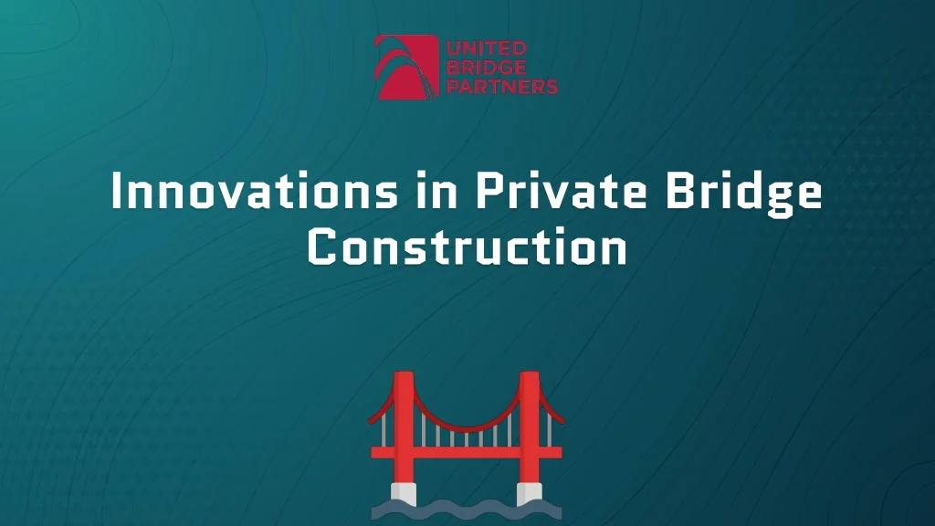PPT - Innovations in Private Bridge Construction PowerPoint ...