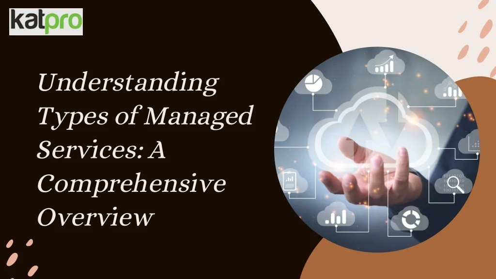 PPT - Understanding Types of Managed Services: A Comprehensive Overview ...