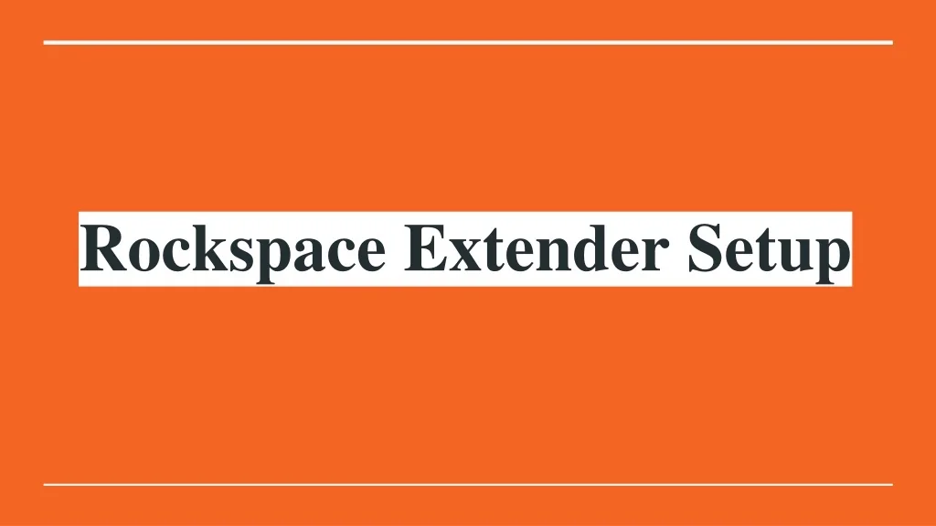 PPT - Rockspace Extender Setup PowerPoint Presentation, free download ...