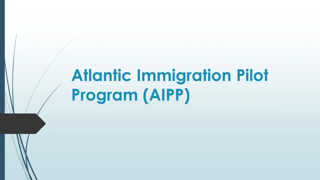 PPT - Transform Your Life with the Atlantic Immigration Pilot Program ...