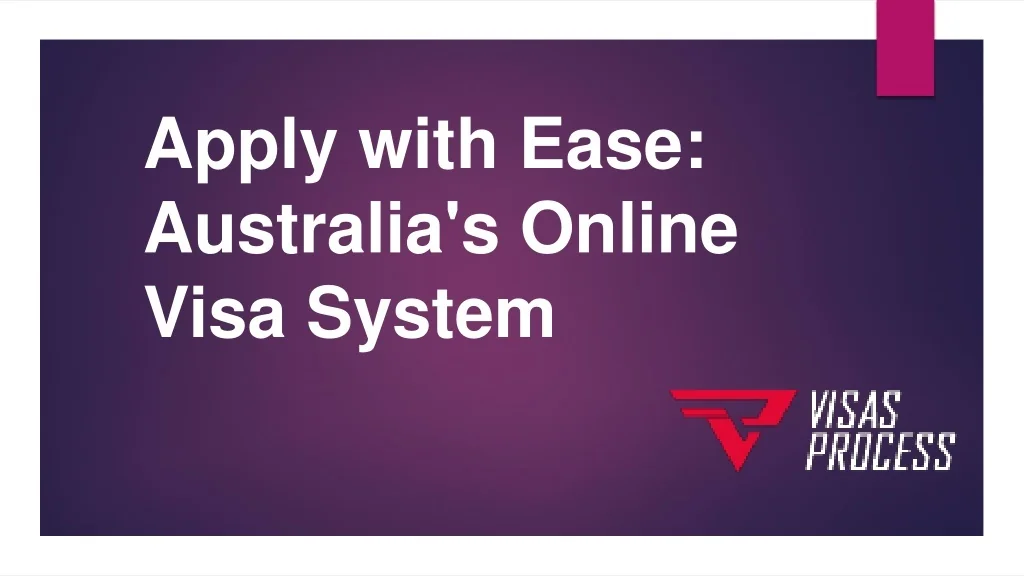 PPT - Apply with Ease Australia's Online Visa System PowerPoint ...