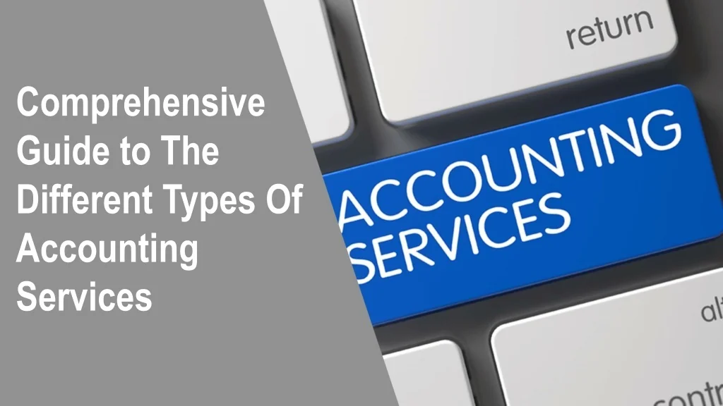 PPT - A Comprehensive Guide to The Different Types Of Accounting ...