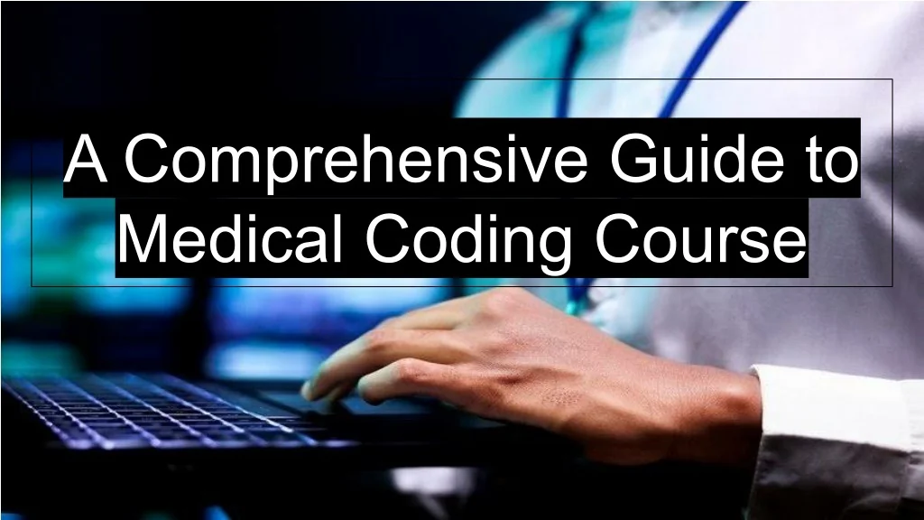 PPT - A Comprehensive Guide to Medical Coding Course PowerPoint ...