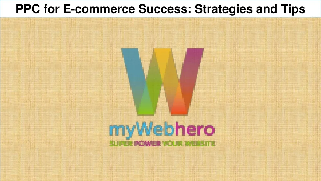 PPT - PPC for E-commerce Success Strategies and Tips PowerPoint Presentation - ID:12573262