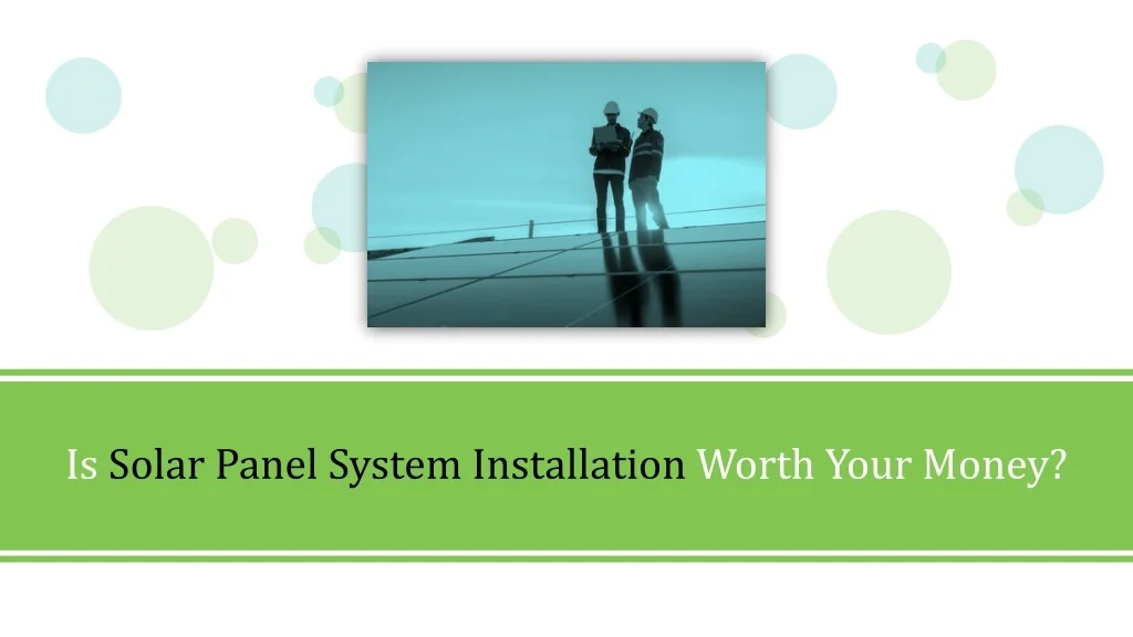 PPT - Is Solar Panel System Installation Worth Your Money PowerPoint ...