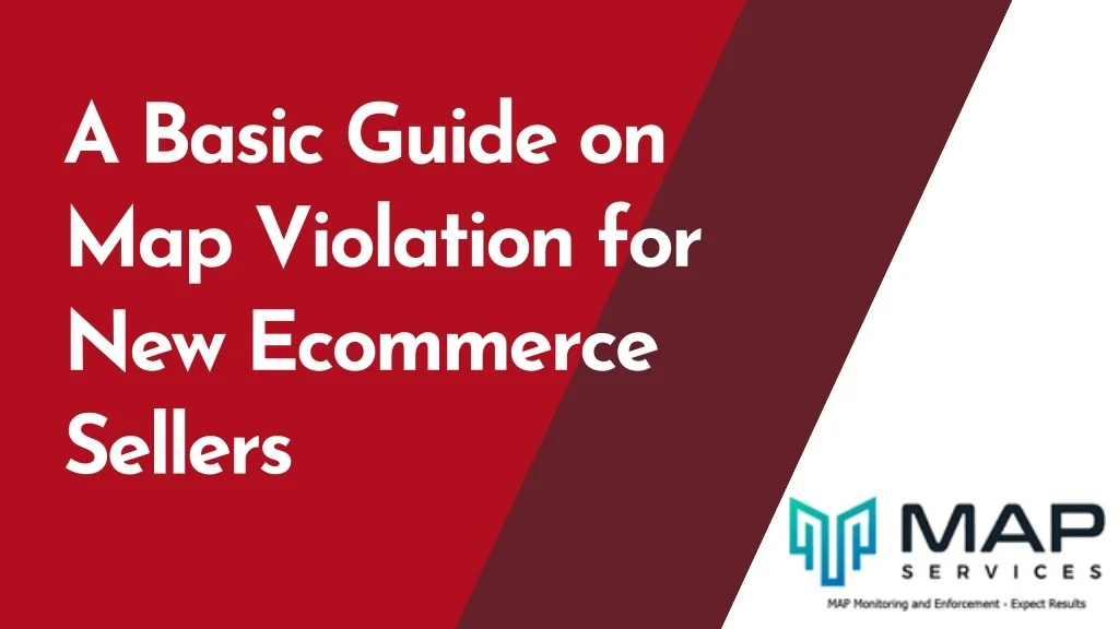 PPT - A Basic Guide on Map Violation for New Ecommerce Sellers ...