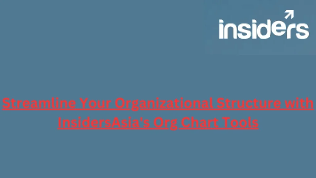 PPT - Streamline Your Organizational Structure with InsidersAsia's Org ...