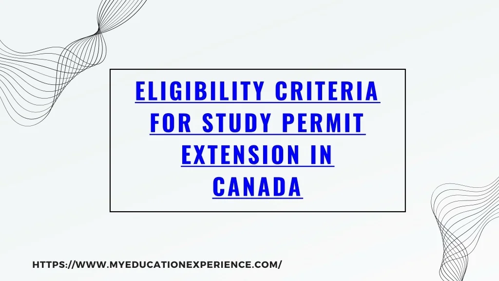 PPT - Eligibility Criteria for Study Permit Extension in canada ...