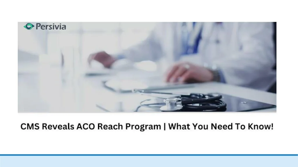 PPT - CMS Reveals ACO Reach Program What You Need To Know! PowerPoint ...