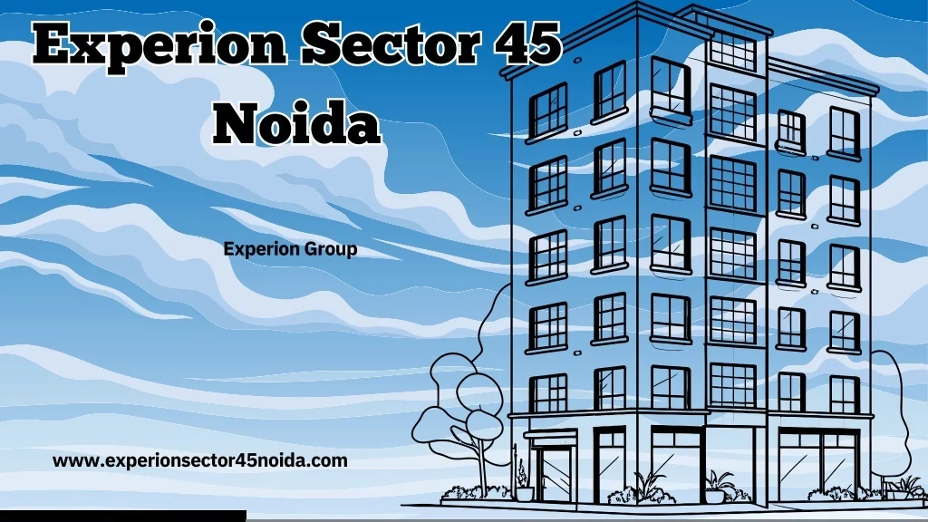 PPT - Experion Sector 45 Noida PPT PowerPoint Presentation, free ...