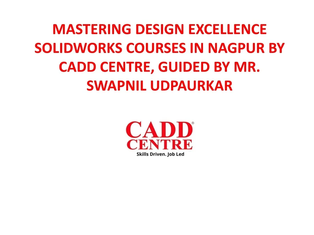 PPT - MASTERING DESIGN EXCELLENCE SOLIDWORKS COURSES IN NAGPUR PowerPoint Presentation - ID:12664921