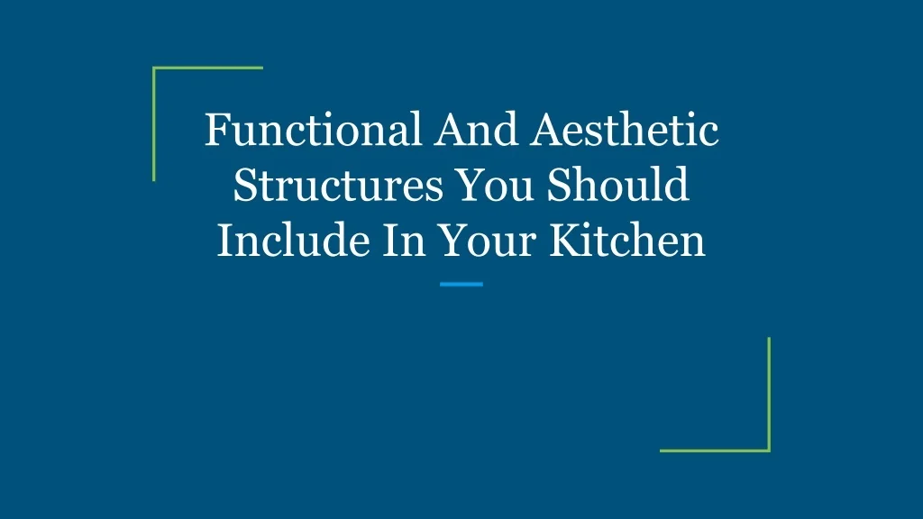 PPT - Functional And Aesthetic Structures You Should Include In Your ...