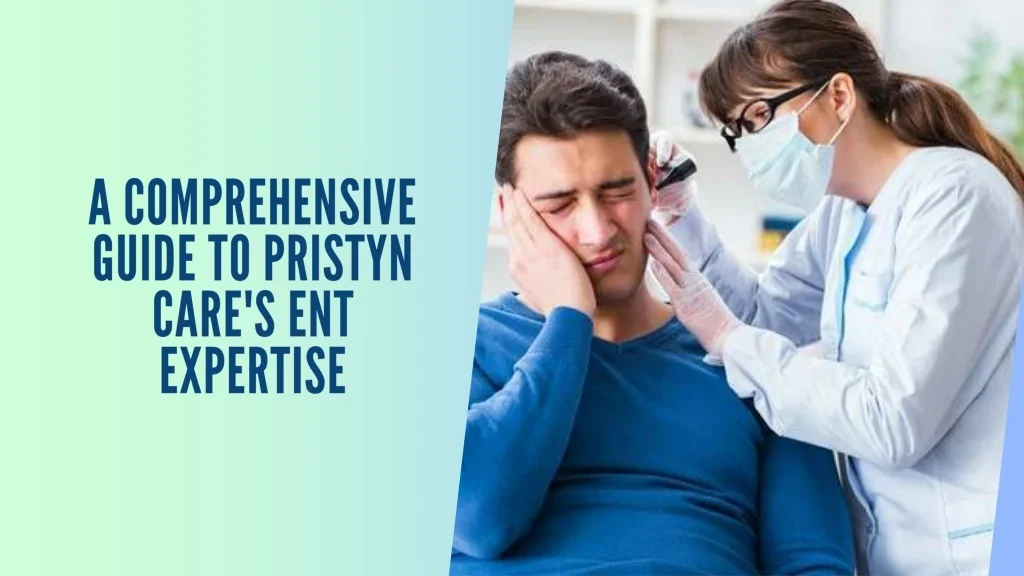 PPT - A Comprehensive Guide to Pristyn Care's ENT Expertise PowerPoint ...