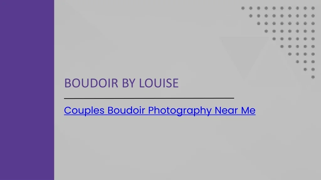 PPT - Boudoir by Louise - Couples Boudoir Photography Near Me ...