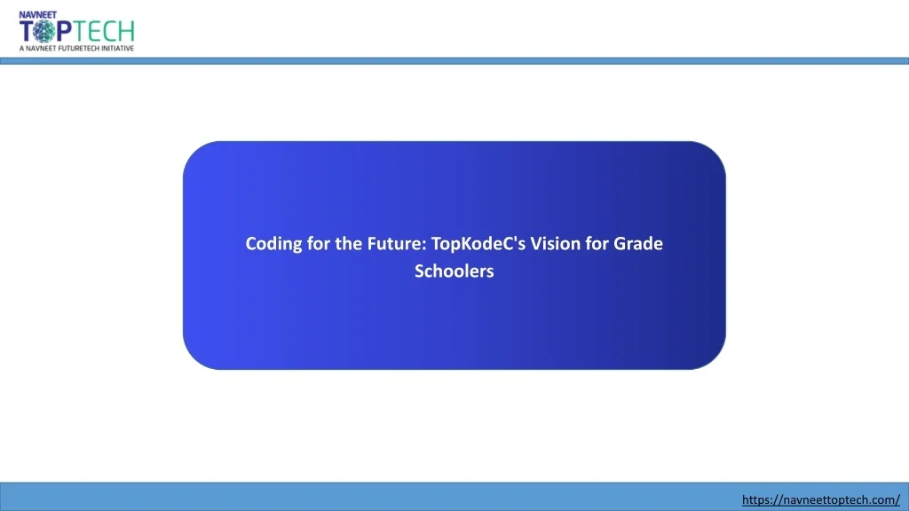 PPT - Coding for the Future TopKodeC's Vision for Grade Schoolers PowerPoint Presentation - ID ...