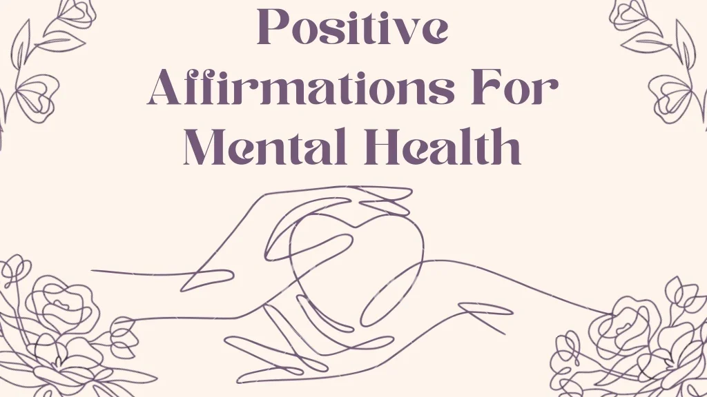 PPT - Positive Affirmations For Mental Health PowerPoint Presentation ...