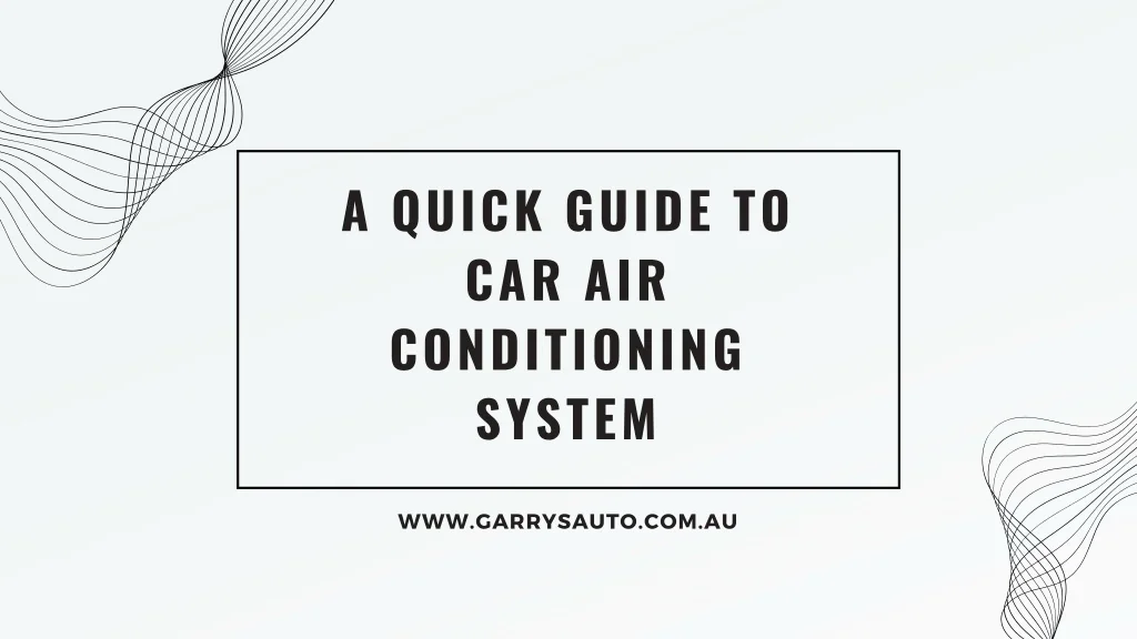 PPT - A QUICK GUIDE TO CAR AIR CONDITIONING SYSTEM PowerPoint ...