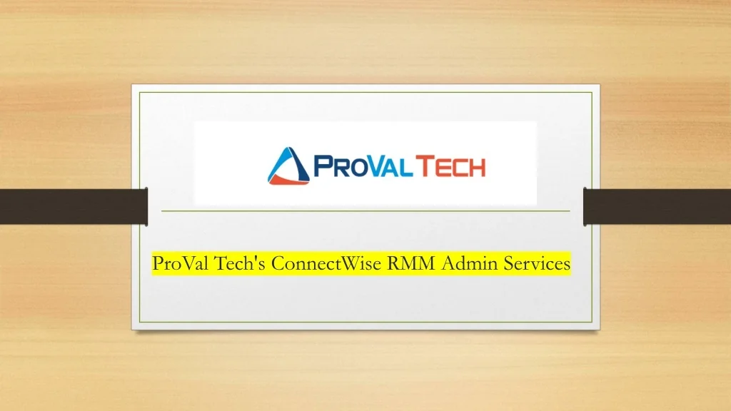 PPT - ProVal Tech's ConnectWise RMM Admin Services PowerPoint ...