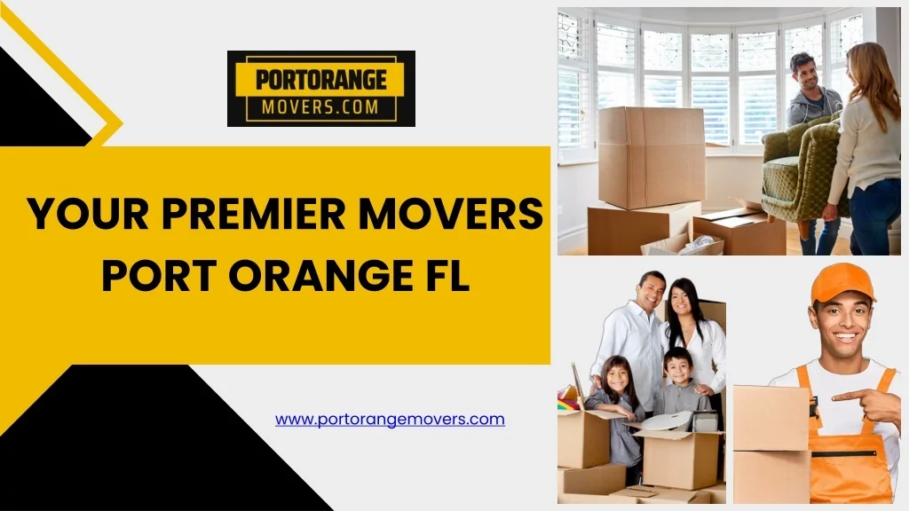 PPT - Your Premier Movers Port Orange FL PowerPoint Presentation, free ...