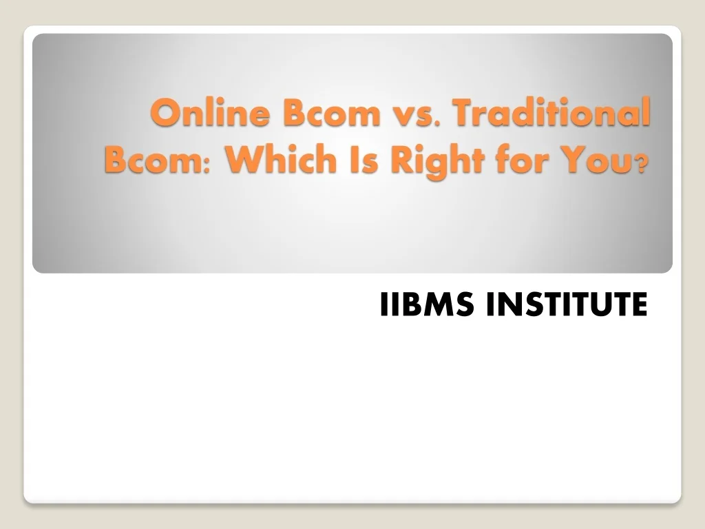 PPT - Online Bcom Vs Traditional Bcom: Which one is right for you? PowerPoint Presentation - ID ...
