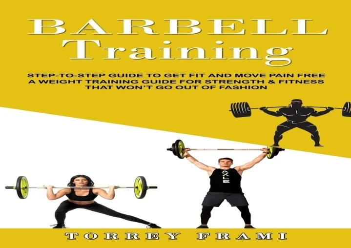 PPT - ⚡PDF DOWNLOAD Barbell Training: Step-to-step Guide to Get Fit and ...