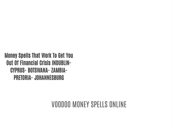 PPT - Money Spells That Work To Get You Out Of Financial Crisis ...