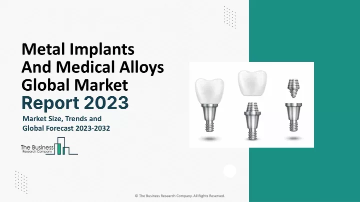 Ppt Metal Implants And Medical Alloys Market Size Growth And