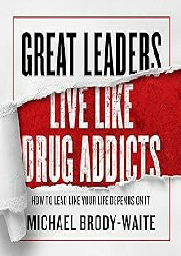 PPT - PDF ️Download ️ Great Leaders Live like Drug Addicts: How to Lead ...