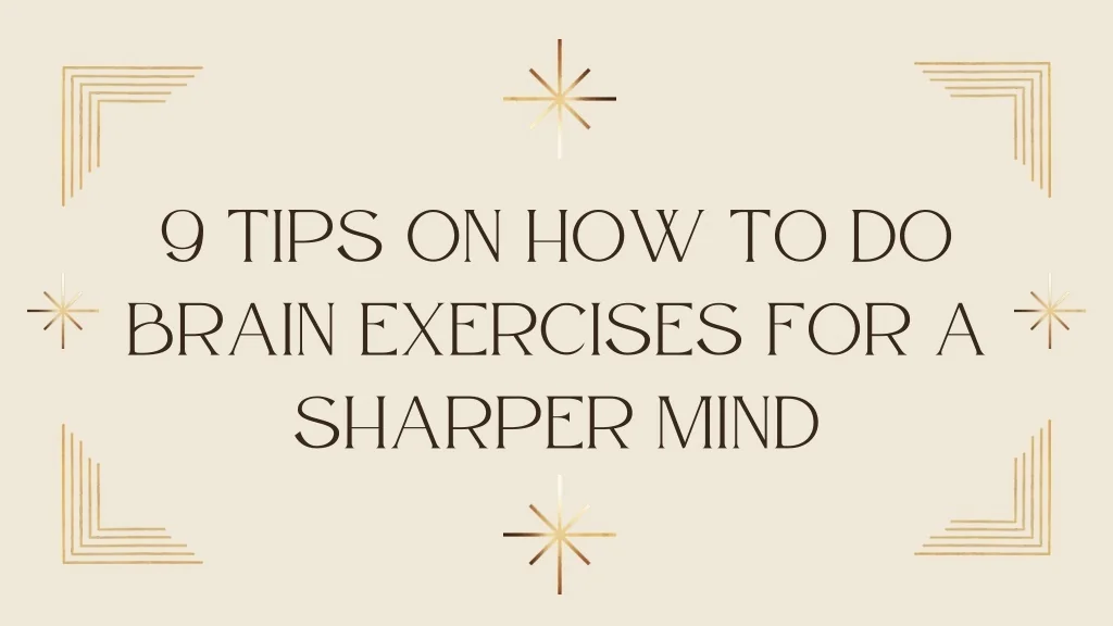 PPT - 9 Tips On How To Do Brain Exercises For A Sharper Mind PowerPoint ...