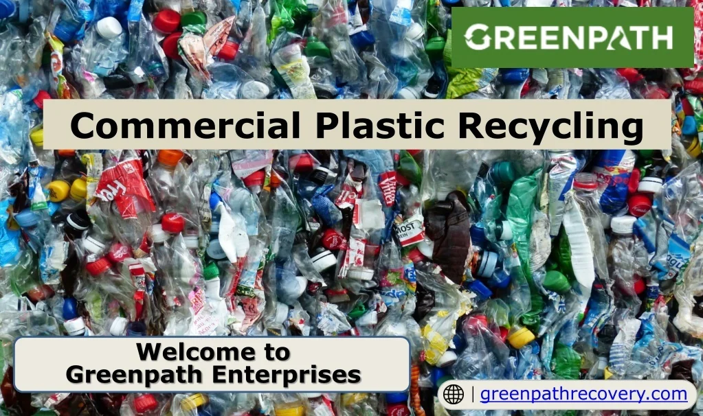 PPT - Greenpath Enterprises - Commercial Plastic Recycling PowerPoint ...